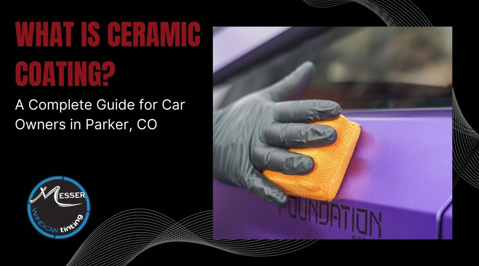What Is Ceramic Coating? Guide for Parker, CO Car Owners